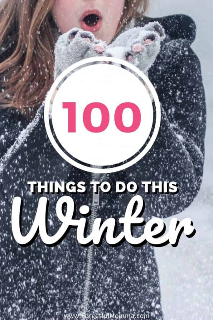 100 Things To Do This Winter With Your Family Forgetful Momma 100-things-to-do-this-winter-with-your-family-forgetful-momma