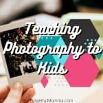 Teaching Photography in Your Homeschool: A Guide