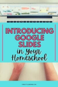 Google Slides in Your Homeschool: The Benefits