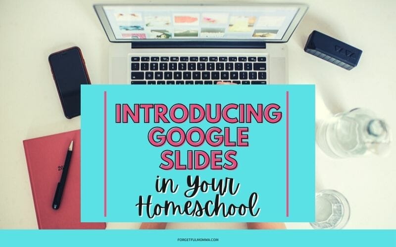 Google Slides in Your Homeschool: The Benefits