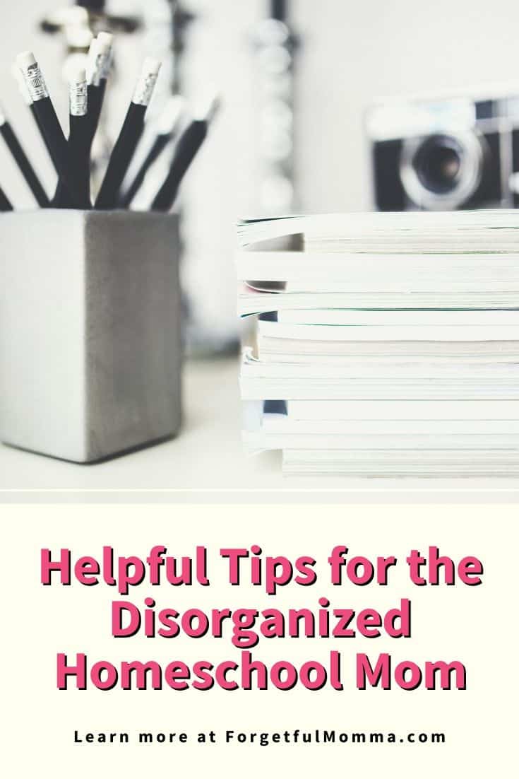 Tips for the Disorganized Homeschool Mom - Forgetful Momma