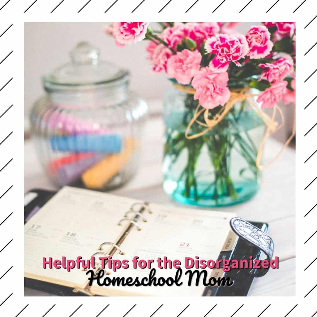 Tips for the Disorganized Homeschool Mom - Forgetful Momma