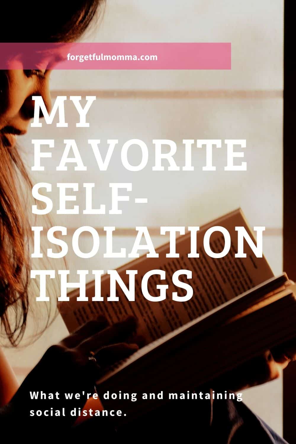 My Favorite Self-Isolation Things - Forgetful Momma