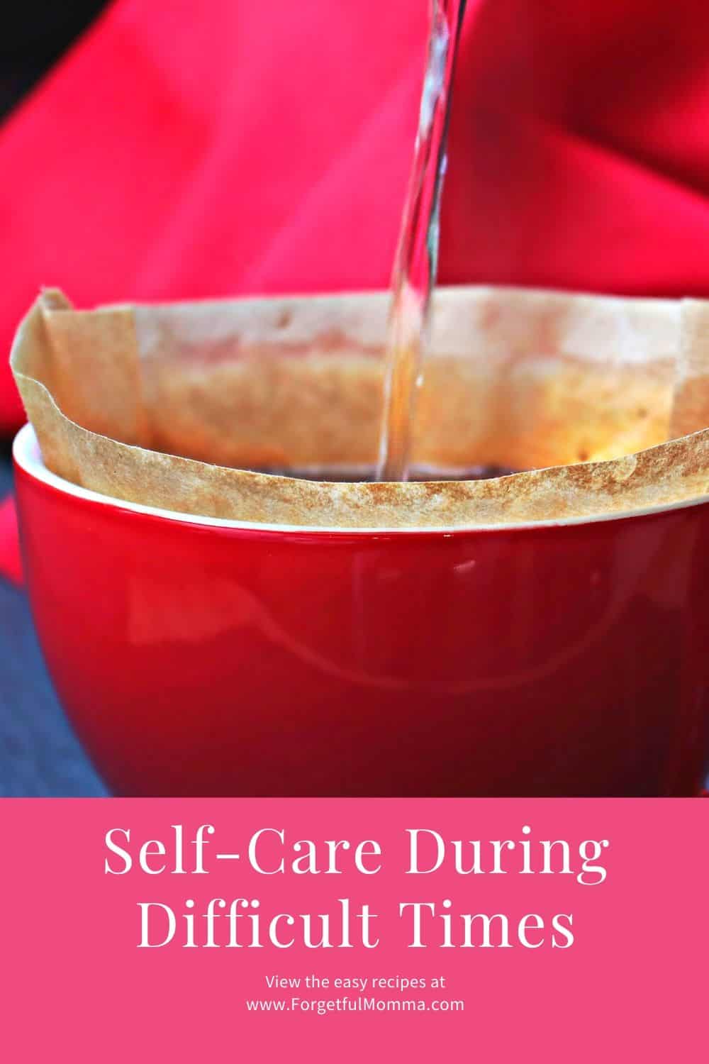 6 Self-Care Tips During Difficult Times