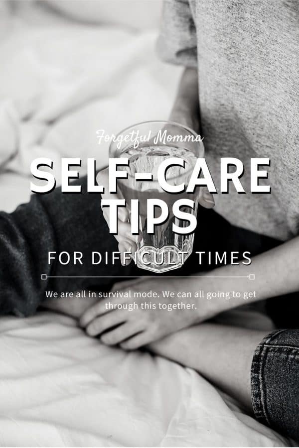 6 Self-Care Tips During Difficult Times