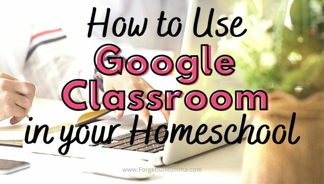 How to Use Google Classroom for Homeschooling