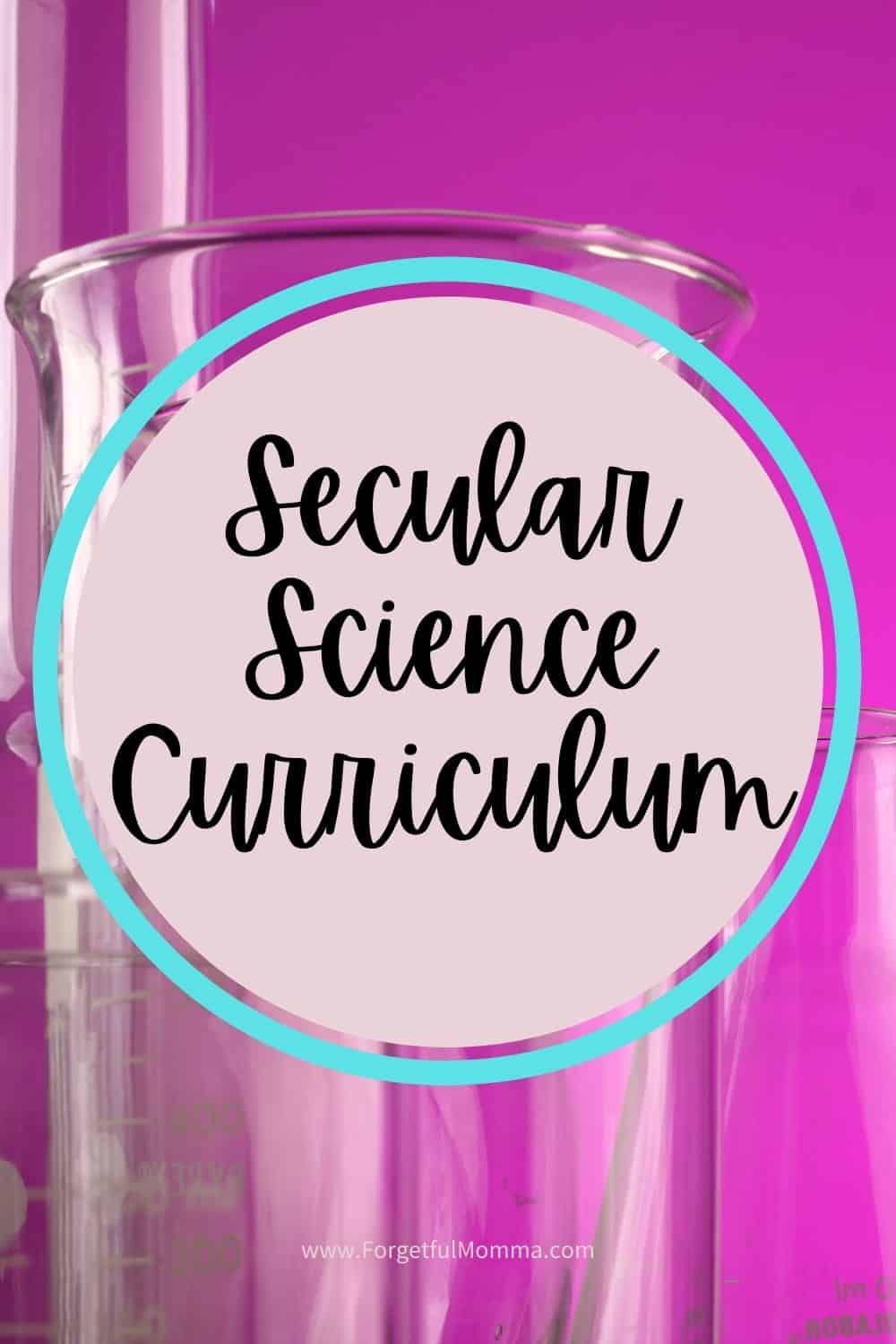 Secular Science Curriculum for Homschoolers - Forgetful Momma