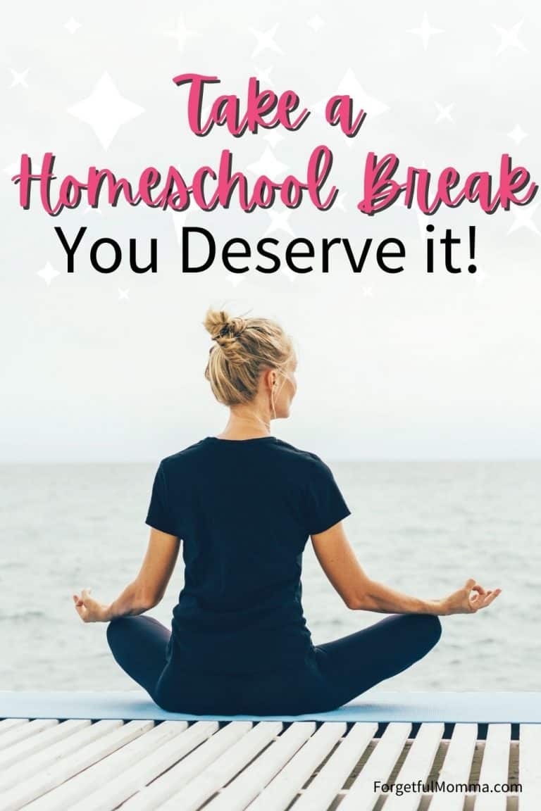 Taking A Homeschool Break & Getting Back Again - Forgetful Momma