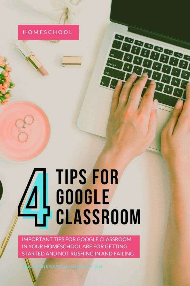 4 More Tips for Google Classroom in Your Homeschool