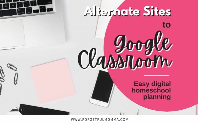 Google Classroom Alternatives for Homeschooling