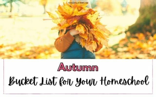 Autumn Bucket List for Homeschool Adventures